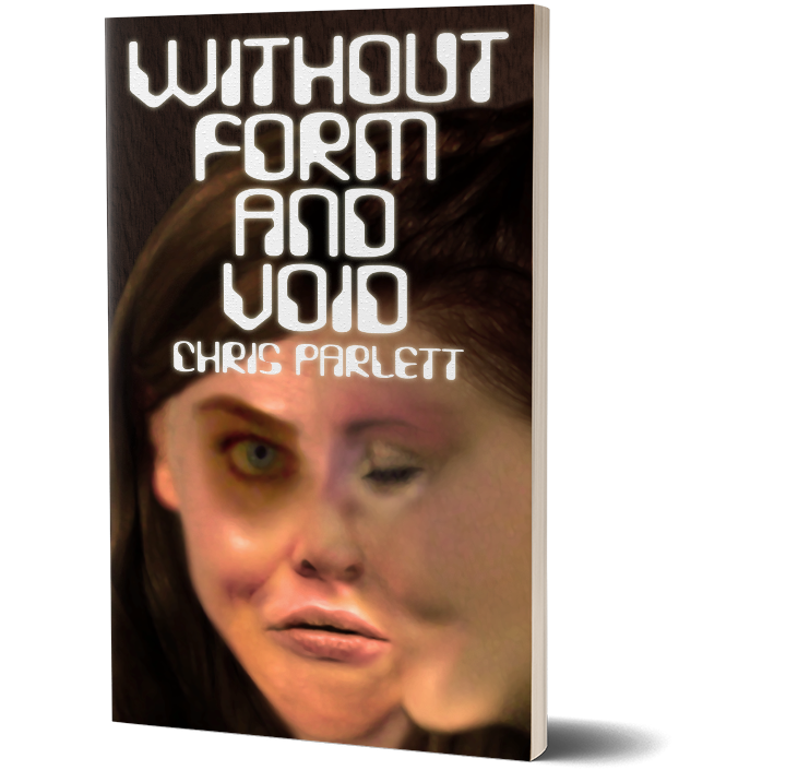 Without Form and Void – CHRIS PARLETT